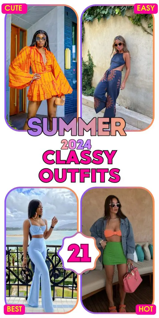 Classy Summer Outfits 2024: 21 Chic, Aesthetic Ideas for Women